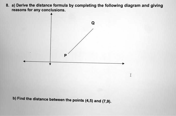 SOLVED: a) Derive the distance formula by completing the following ...