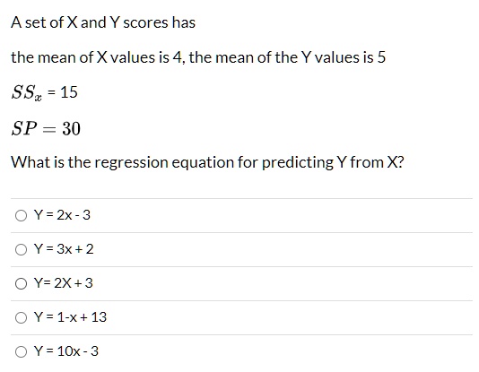 SOLVED: A set of Xand Y scores has the mean of X values is 4,the mean of the Y values is 5 SSx ...