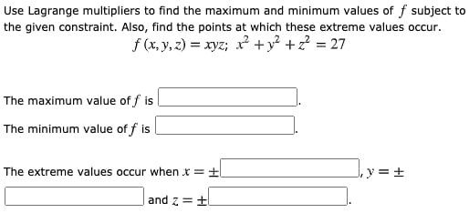 SOLVED: Use Lagrange multipliers to find the maximum and minimum values of f subject to the ...