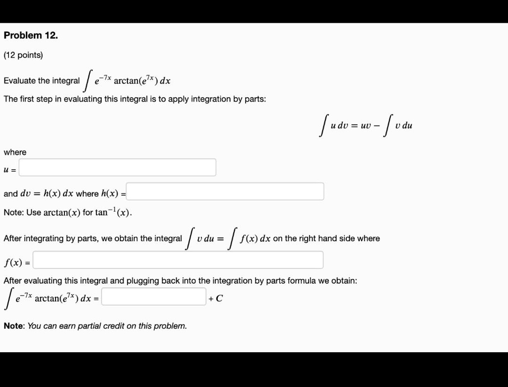 SOLVED: Problem 12 (12 points) Evaluate the integral âˆ« e^Ix arctan(e ...