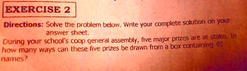 EXERCISE 2 Directions: Solve the problem below. Write your complete solution on your answer ...