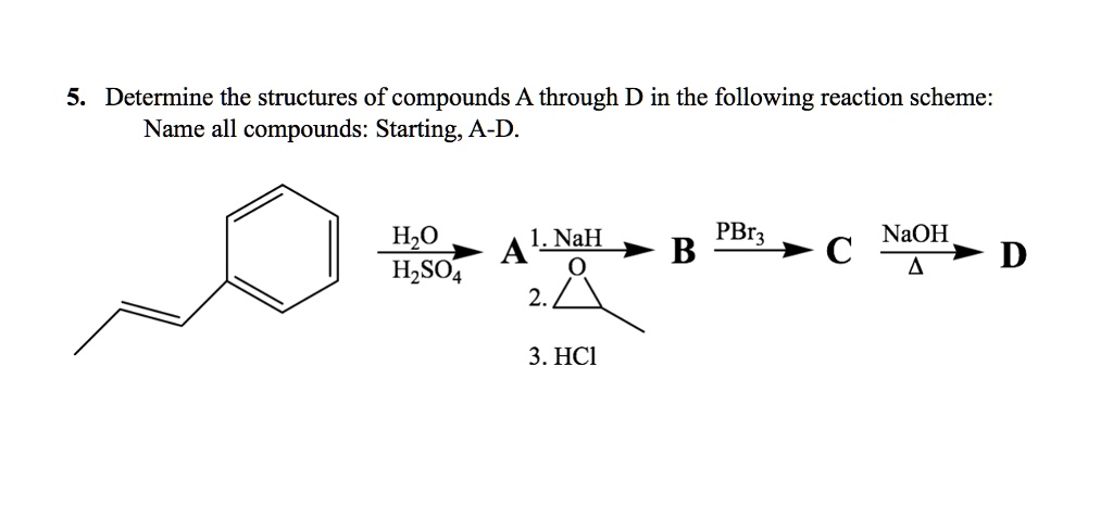 SOLVED: Determine the structures of compounds A through D in the following reaction scheme: Name ...