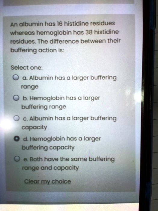 an albumin has 16 histidine residues whereas hemoglobin has 38 ...