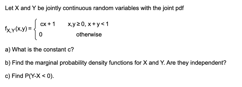 let x and y be jointly continuous random variables with the joint pdf ...