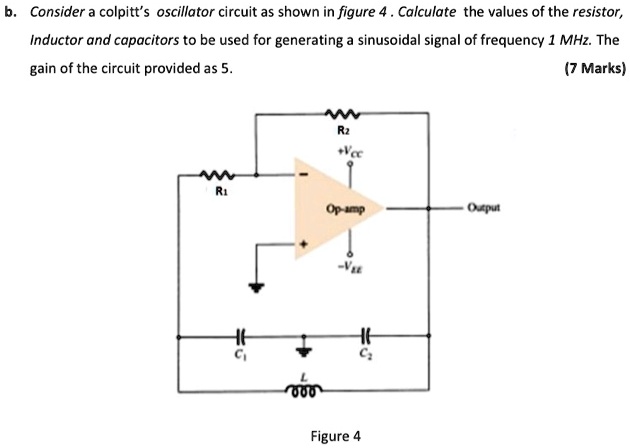 SOLVED: Consider a Colpitt's oscillator circuit as shown in Figure 4. Calculate the values of ...