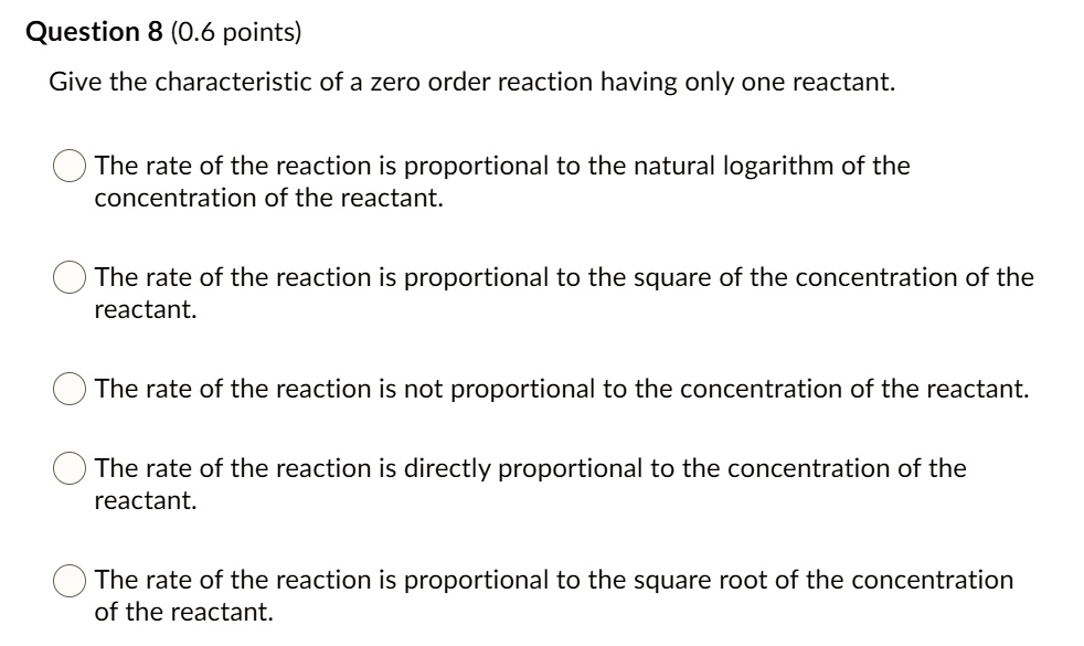 question 8 06 points give the characteristic of a zero order reaction having only one reactant ...