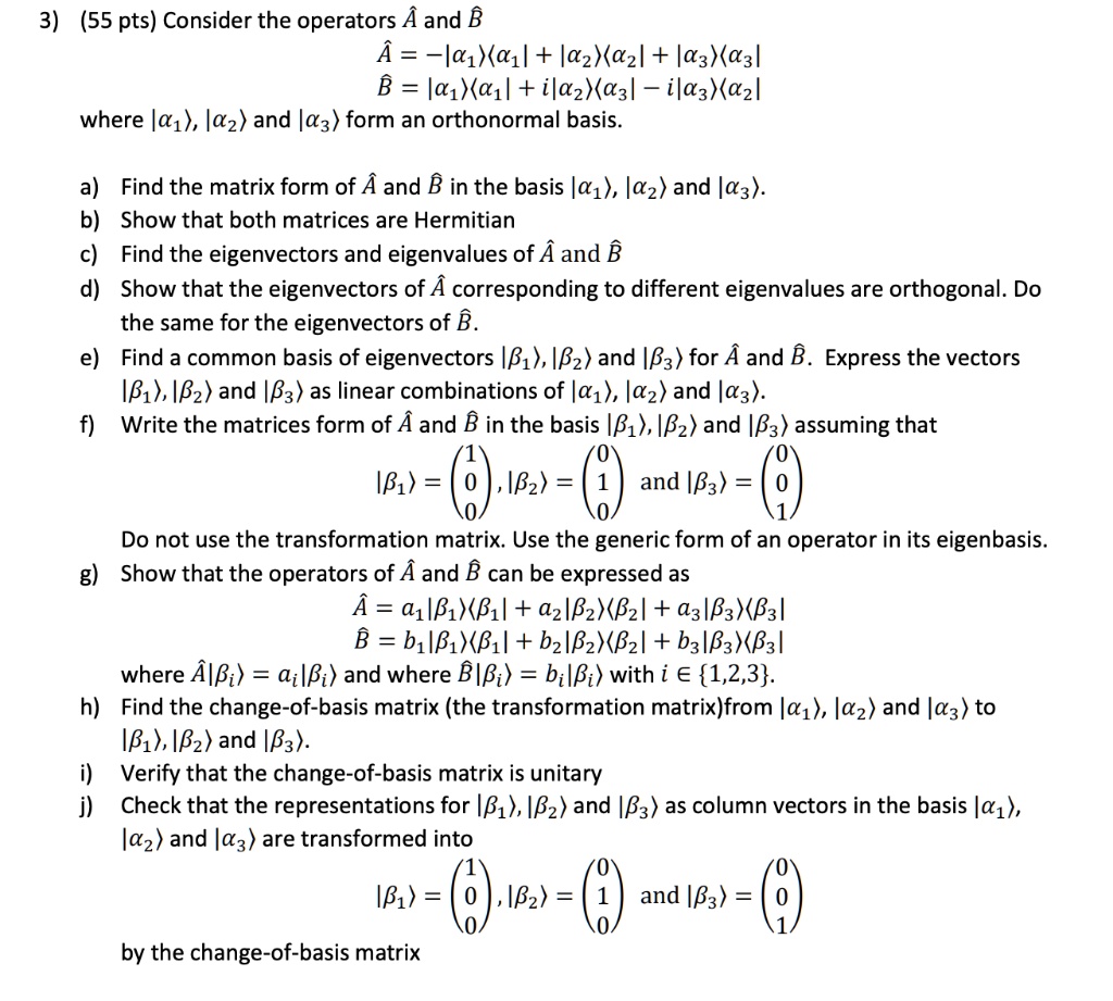 SOLVED: 3) (55 pts) Consider the operators A and B A Ia1)(a1 IazKaz/ + |a3)a3l B Ia1Xa1 ilazKa3 ...