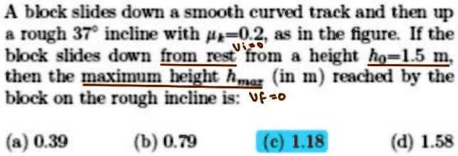 A block slides down a smooth curved track and then up a rough 37 ...