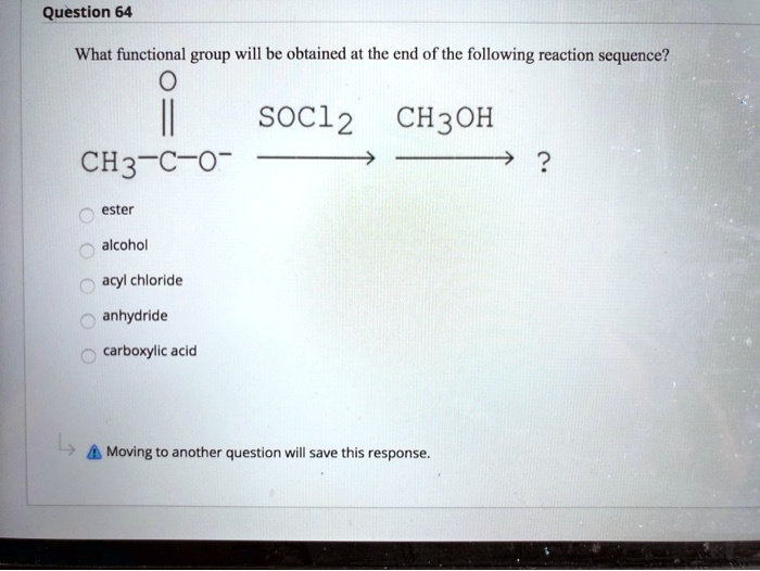 SOLVED: Question 64 What functional group will be obtained at the end ...