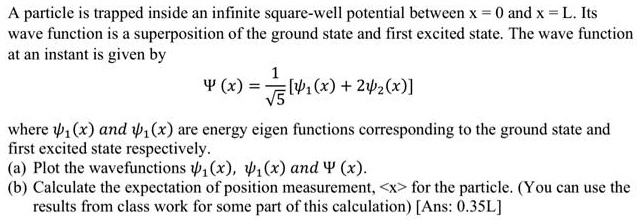 SOLVED: Texts: A particle is trapped inside an infinite square-well potential between x=0 and x ...