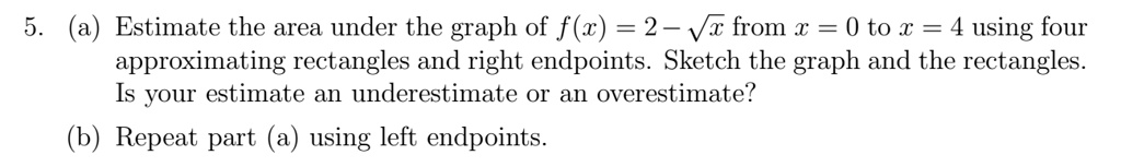 SOLVED: Estimate the area under the graph of f(x) = 2 IA from x = 0 to ...