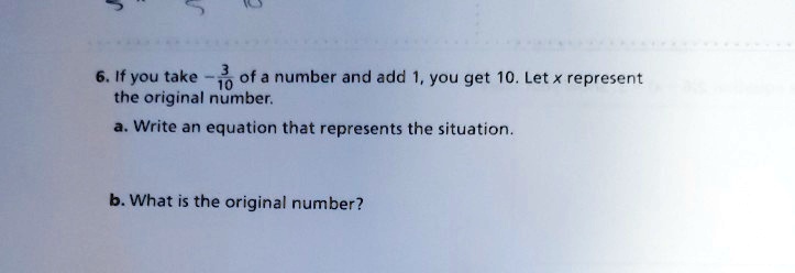 SOLVED: Ifyou take 10 ofa number and add you get 10. Let x represent ...