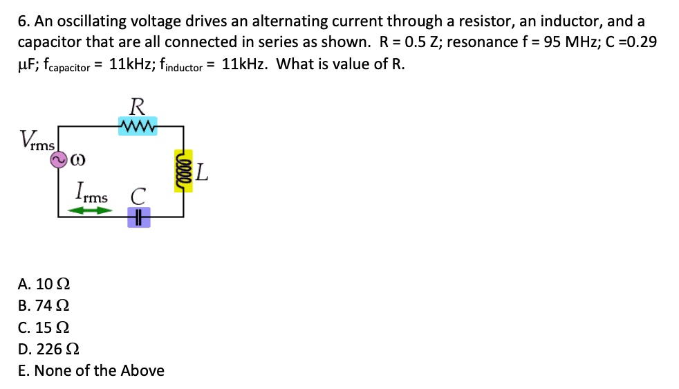 SOLVED: 6.An oscillating voltage drives an alternating current through a resistor, an inductor ...