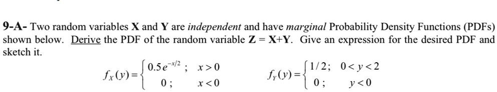 SOLVED: 9-A- Two random variables X and Y are independent and have ...