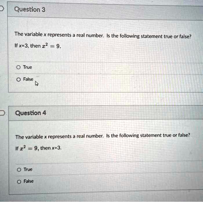 Question 3 The variable x represents a real number. Is the following statement true or false? If ...