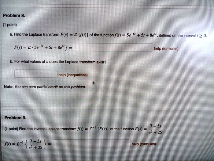 SOLVED: Problem 8 (1 point) Find the Laplace transform F(s) = Lf(t) of the function f(t) = t ...