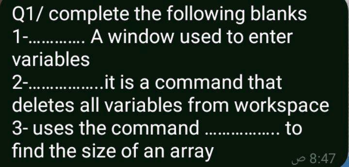 SOLVED: Q1/ Complete the following blanks: 1- A window used to enter variables. 2- It is a ...