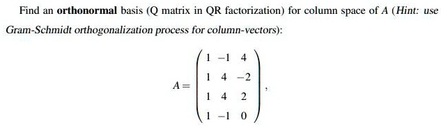 find an orthonormal basis q matrix in qr factorization for column space ...