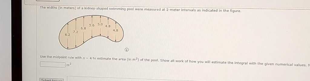 The widths (in meters) of a kidney-shaped swimming pool were measured ...