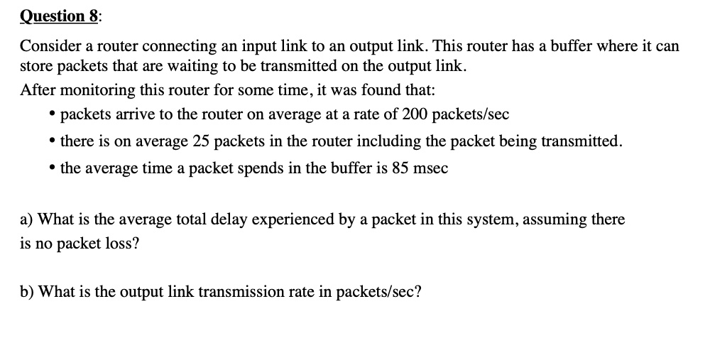 SOLVED: Question : Consider a router connecting an input link to an output link. This router has ...