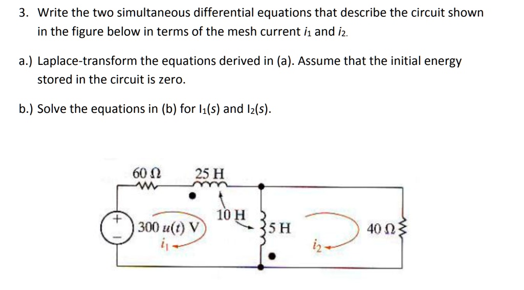 SOLVED: Write the two simultaneous differential equations that describe the circuit shown in the ...