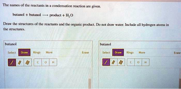 SOLVED: The names of the reactants in condensation reaction are given ...