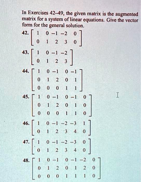 in exercises 42 49 the given matrix is the augmented matrix for a ...