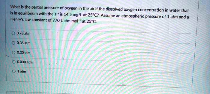 SOLVED: What is the partial pressure of oxygen in the air if the ...