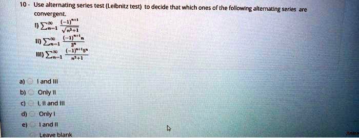 use alternating series test leibnitz test to declde that which ones of ...