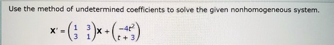 use the method of undetermined coefficients to solve the given ...