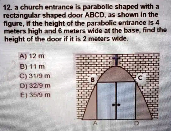 12. a church entrance is parabolic shaped with a rectangular shaped ...