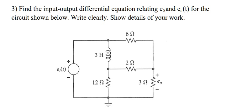 Get Answer 3 Find The Input Output Differential Equation Relating Eo And Eit For The