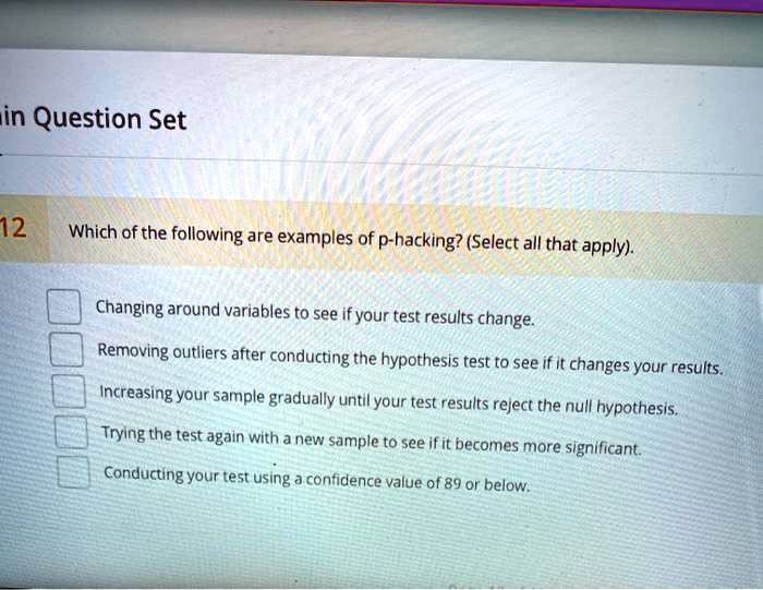 in question set 12 which ofthe following are examples of p hacking ...