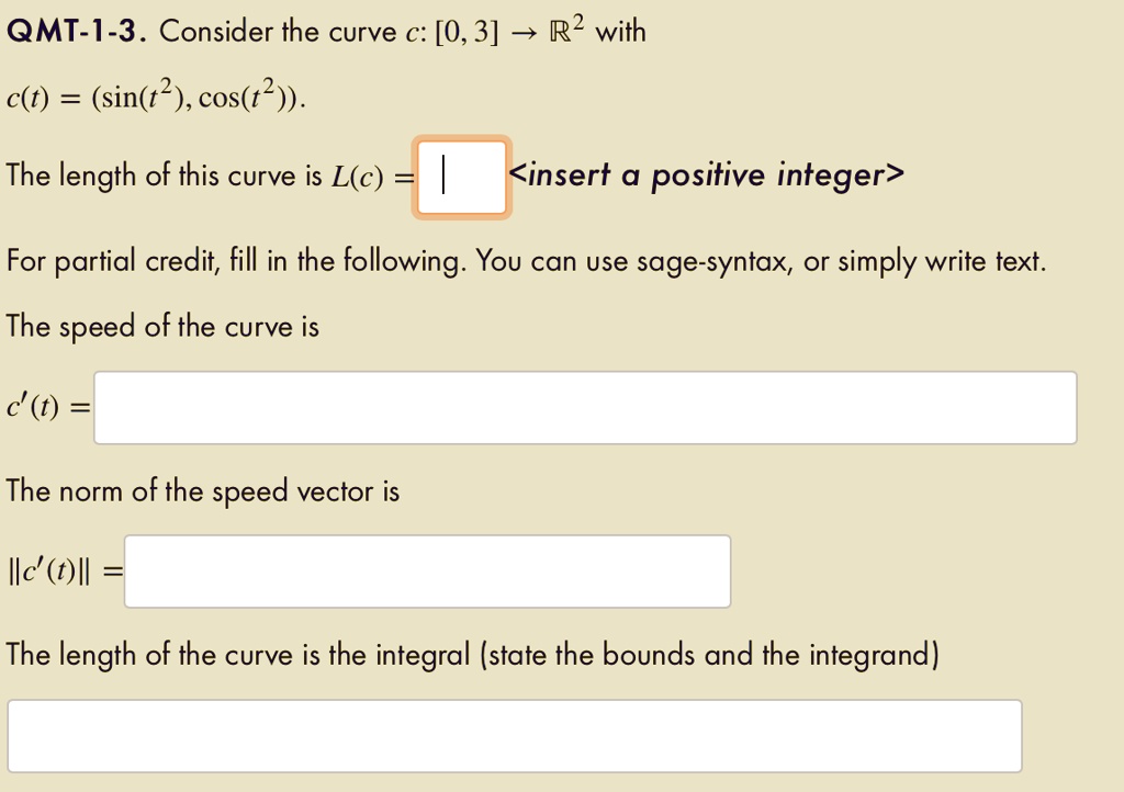 SOLVED: QMT-1-3 . Consider the curve c: [0, 3] 47 R2 with c(t) = (sin ...