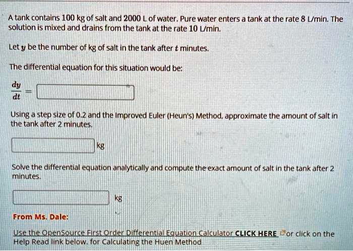 SOLVED: A tank contains 100 kg of salt and 2000 L of water. Pure water ...