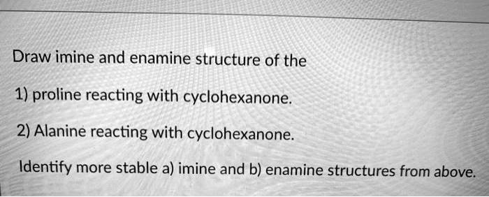 SOLVED: Draw imine and enamine structure of the 1) proline reacting ...