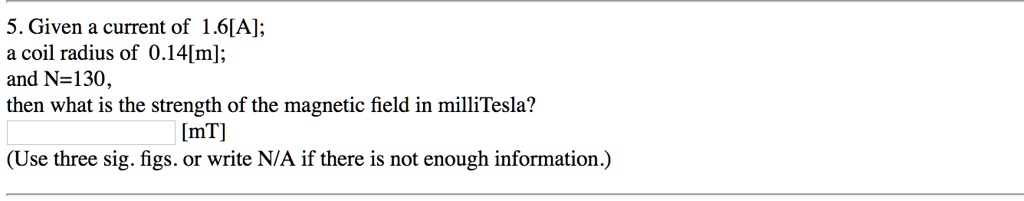 5 given a current of 16aj a coil radius of 014m and n130 then what is ...