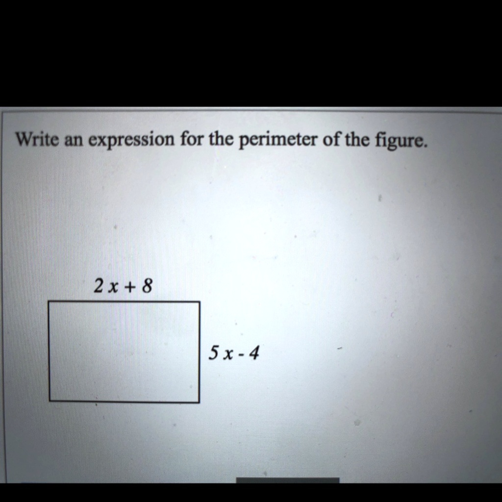 SOLVED: 'Write an expression for the perimeter of the figure Write an expression for the ...