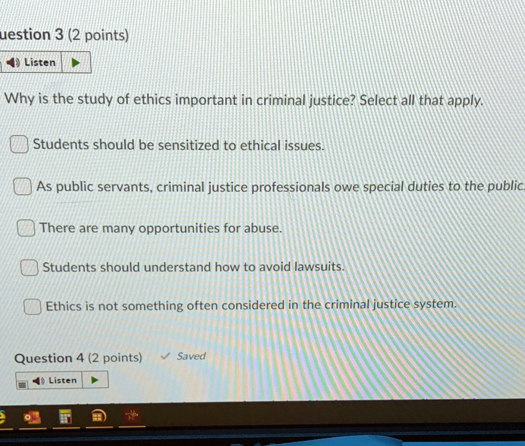 SOLVED: Question 3 (2 points) Listen Why is the study of ethics important in criminal justice ...