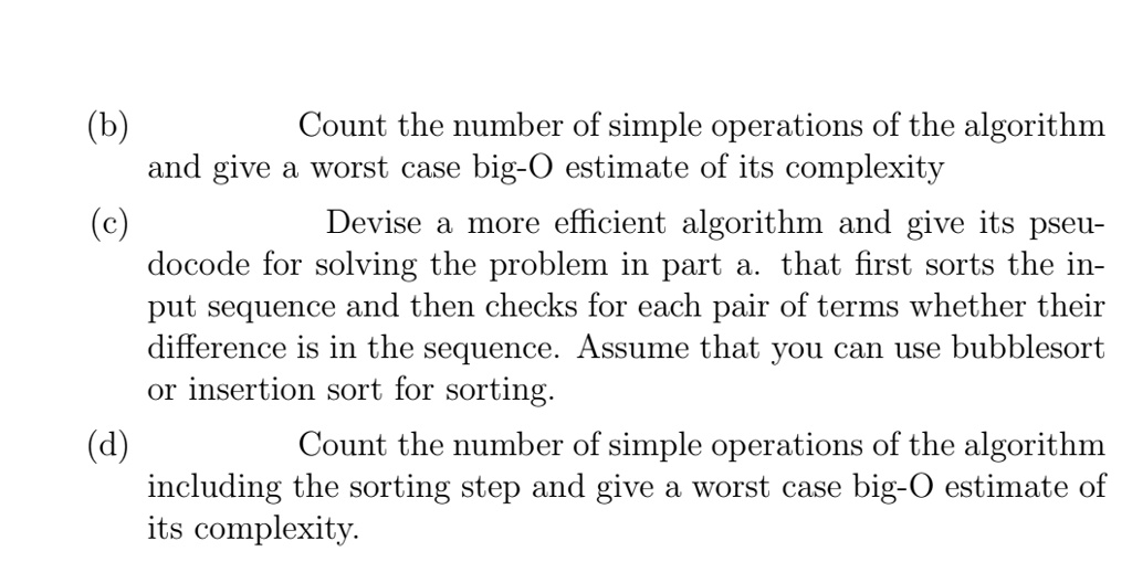 Solved B Count The Number Of Simple Operations Of The Algorithm And Give A Worst Case Big O 