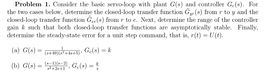 Problem 1 Consider The Basic Servo Loop With Plant Gs And Controller 1937