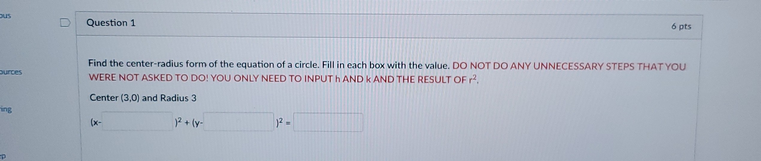 SOLVED: Question 1 Find the center-radius form of the equation of a circle. Fill in each box ...