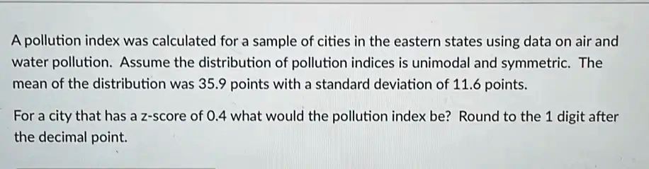 SOLVED: A pollution index was calculated for a sample of cities in the ...