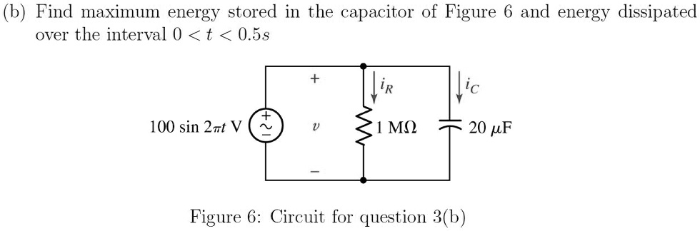 SOLVED: Find maximum energy stored in the capacitor of Figure 6 and ...
