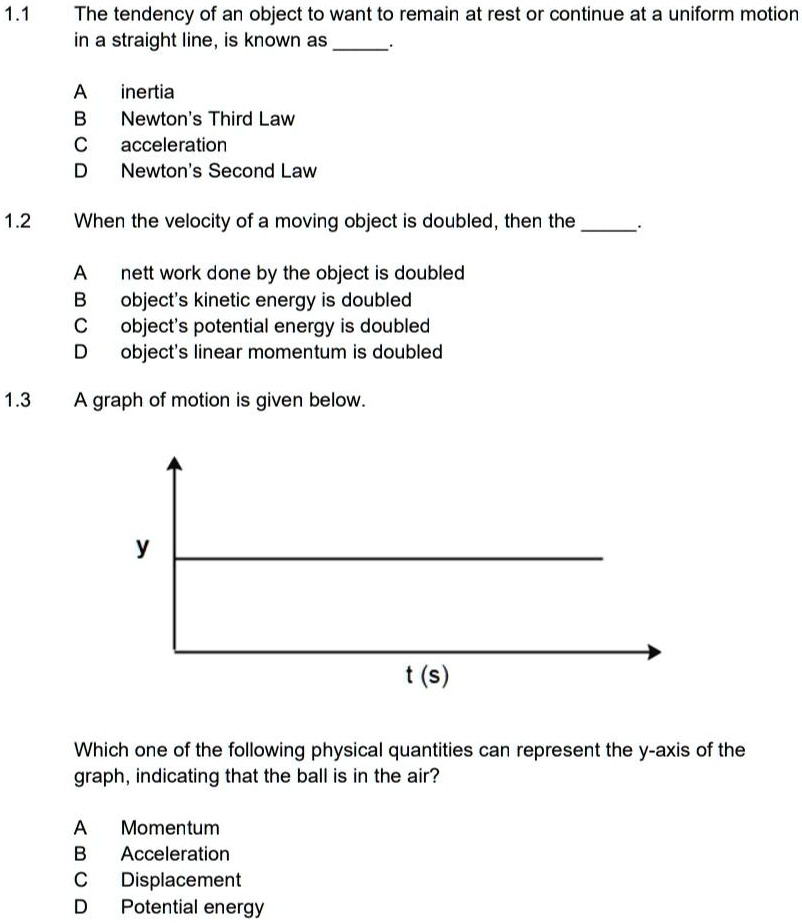 SOLVED: 1.1 The tendency of an object to want to remain at rest or continue at a uniform motion ...