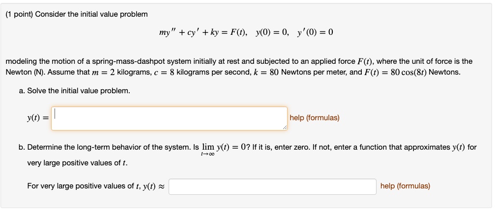 SOLVED: point) Consider the initial value problem my +cy +ky = F(t), y ...