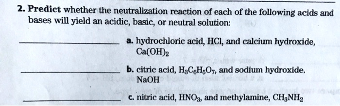 2. Predict whether the neutralization reaction of each of the following ...