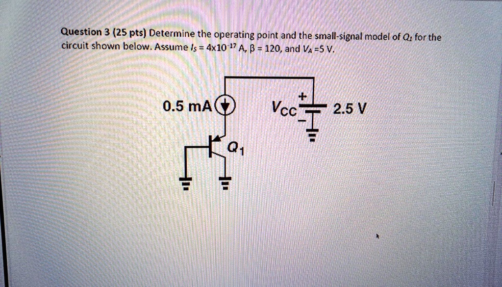 SOLVED: Text: Electronic Circuits 1 Circuit shown below: Assume Is = 4x10^17 A, β = 120, and VA ...