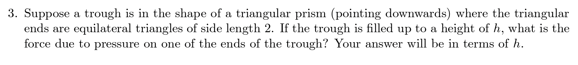 3. Suppose a trough is in the shape of a triangular prism (pointing ...