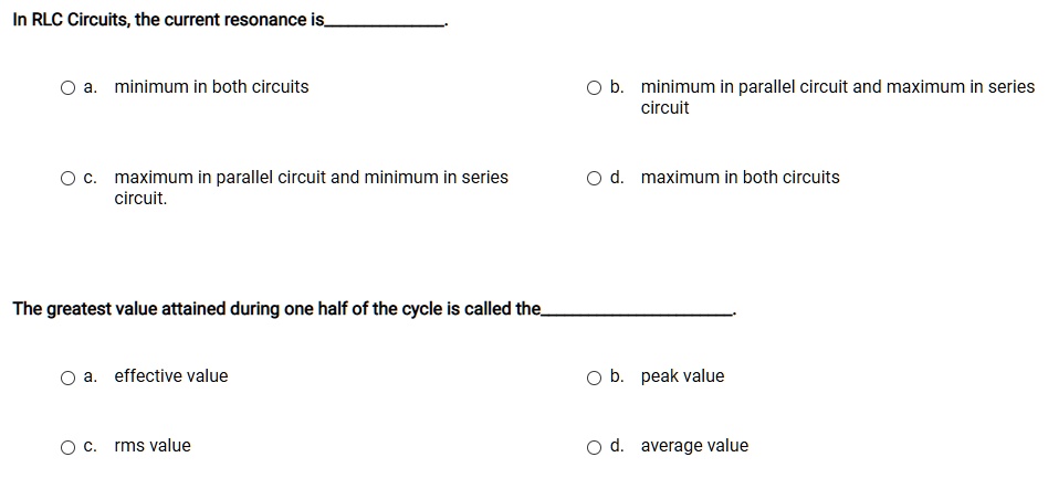 SOLVED: In RLC Circuits, the current resonance is: a. minimum in both ...